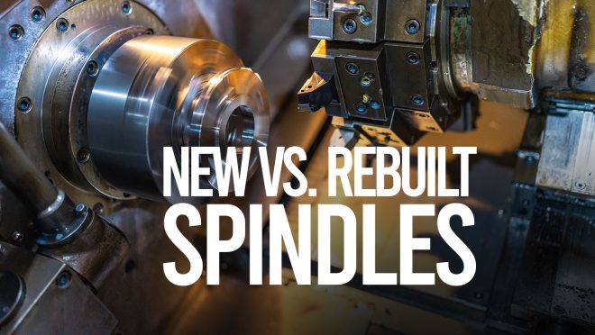 New vs. Rebuilt Spindles: Choosing the Right Option for Your Machine ...